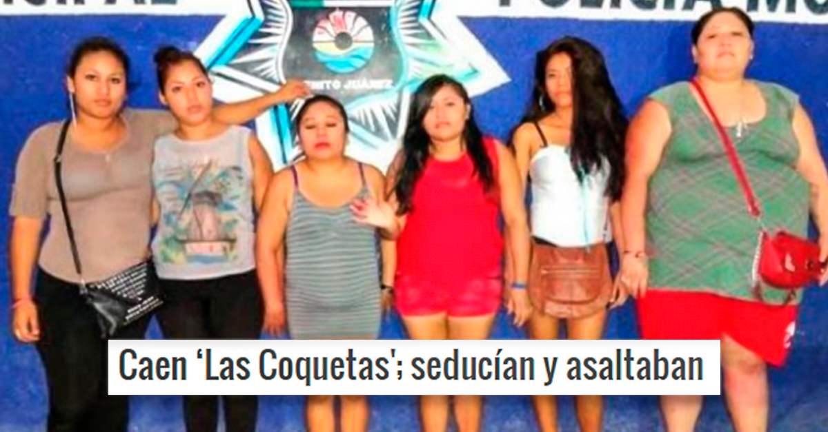 Detienen a banda “Las Coquetas”; seducían a hombres y los robaban